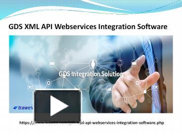 PPT – GDS XML API Webservices Integration Software PowerPoint ...