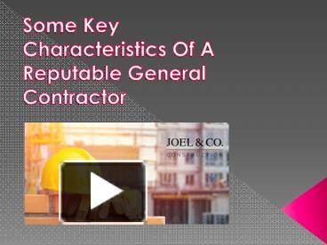 PPT – Some Key Characteristics Of A Reputable General Contractor ...