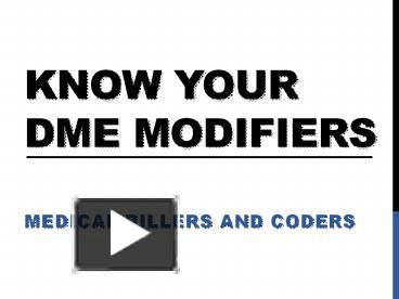 PPT – Know your DME Modifiers PowerPoint presentation | free to ...