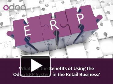 PPT – What Are the Benefits of Using the Odoo ERP System in the Retail ...