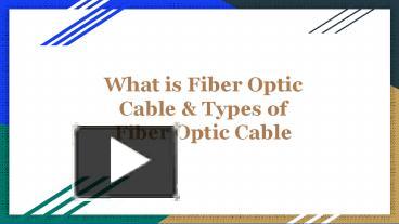 What is Fiber Optic Cable & Types of Fiber Optic Cable presentation ...