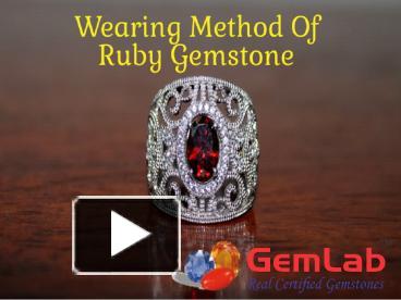 PPT – Wearing Method Of Ruby Gemstone PowerPoint presentation | free to ...