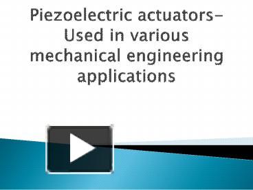 Piezoelectric actuators-Used in various mechanical engineering ...