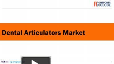 PPT – Dental Articulators Market PowerPoint presentation | free to ...