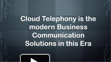 PPT – Cloud Telephony is the modern Business Communication Solutions in ...