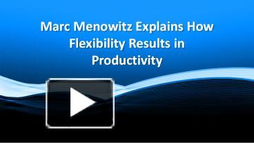 Marc Menowitz Explains How Flexibility Results in Productivity ...