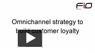 Omnichannel strategy to build customer loyalty presentation | free to ...