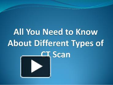 PPT – Different Types of CT Scan PowerPoint presentation | free to ...