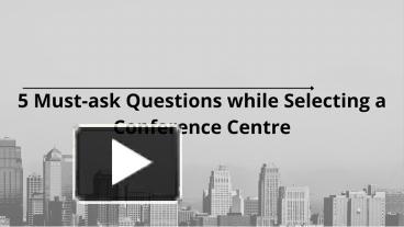 PPT – 5 Must-ask Questions while Selecting a Conference Centre ...