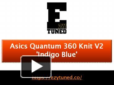 PPT – Asics Quantum 360 Knit V2 Indigo Blue PowerPoint presentation ...
