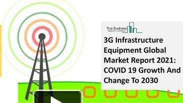 PPT – Global 3G Infrastructure Equipment Market Overview And Top Key ...