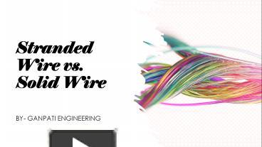 Stranded Wire Vs Solid Wire presentation | free to download