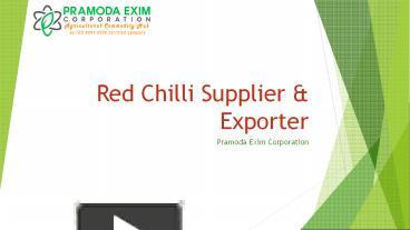 PPT – Red Chilli Supplier & Exporter India - Pramoda Exim (1 ...