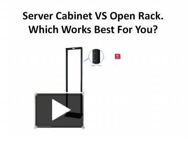 Server Cabinet VS Open Rack. Which Works Best For You? presentation ...
