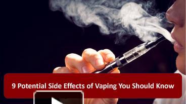 9 Potential Side Effects of Vaping You Should Know presentation | free ...