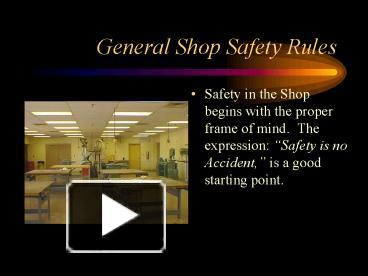 General Shop Safety Rules presentation | free to view