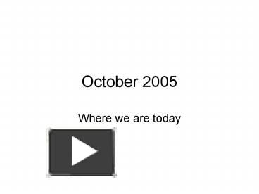 PPT – October 2005 PowerPoint presentation | free to view - id: 9317b-MTE4N