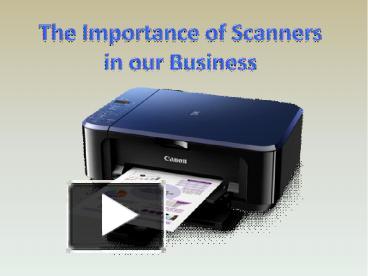 The Importance of Scanners in our Business presentation | free to download