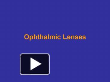 Ophthalmic Lenses presentation | free to view