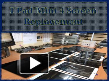 PPT – iPad Mini 4 - Screen Replacement PowerPoint presentation | free ...