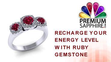 PPT – Recharge your Energy Level with Ruby Gemstone PowerPoint ...