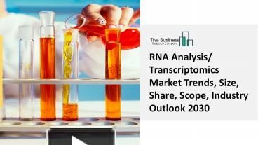 RNA Analysis/ Transcriptomics Market Industry Outlook, Opportunities in ...