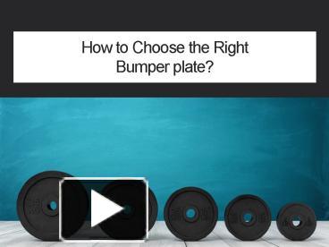 PPT – How to Choose the Right Bumper plate PowerPoint presentation ...