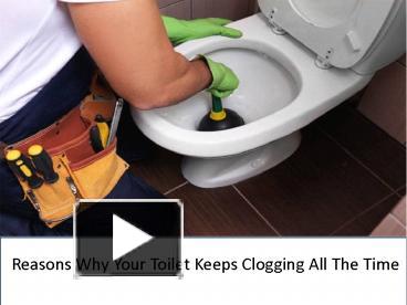 PPT – Reasons Why Your Toilet Keeps Clogging All The Time PowerPoint ...