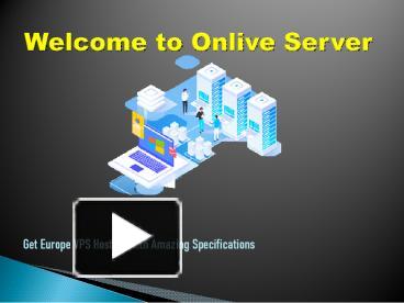 PPT – Grab Stunning Europe VPS Hosting by Onlive Server PowerPoint ...