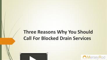 PPT – Three Reasons Why You Should Call for Blocked Drain Services ...