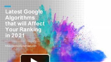 Latest Google Algorithms that will Affect Your Ranking in 2021 (1 ...