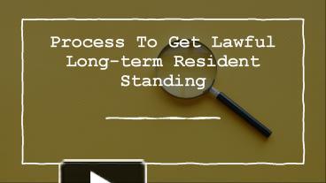 PPT – Process To Get Lawful Long-term Resident Standing PowerPoint ...