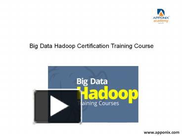 PPT – Big Data Hadoop Certification Training Course PowerPoint ...