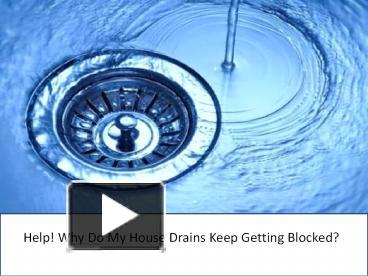 PPT – Help! Why Do My House Drains Keep Getting Blocked? PowerPoint ...