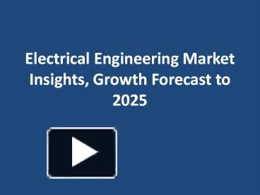 Electrical Engineering Market Insights, Growth Forecast to 2025 ...