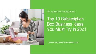 PPT – Top 10 Subscription Box Business Ideas You Must Try in 2021 ...