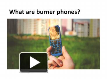 PPT – What is a Burner Phone, and Why is it Important PowerPoint ...
