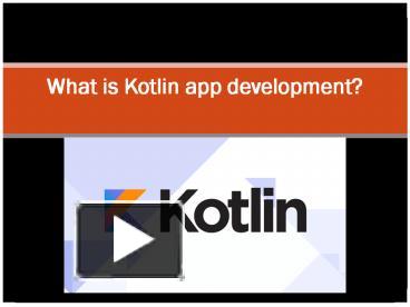 PPT – What is Kotlin app development? PowerPoint presentation | free to ...