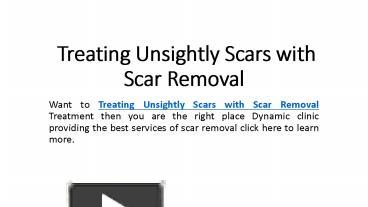 PPT – Treating Unsightly Scars with Scar Removal PowerPoint ...