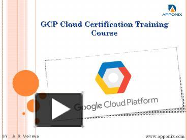 PPT – GCP Cloud Certification Training Course PowerPoint presentation ...