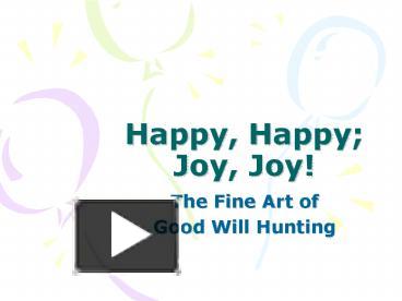 Happy, Happy Joy, Joy presentation | free to view