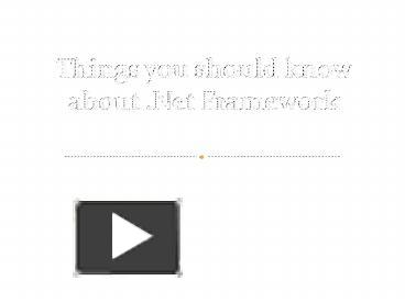PPT – Things you should know about .Net Framework PowerPoint ...