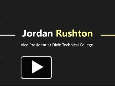 PPT – Jordan Rushton - A Resourceful Professional From Utah PowerPoint ...