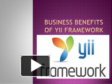 PPT – Business Benefits Of Yii Framework PowerPoint presentation | free ...