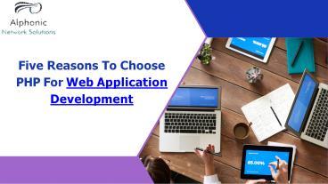 PPT – Five Reasons To Choose PHP For Web Application Development ...