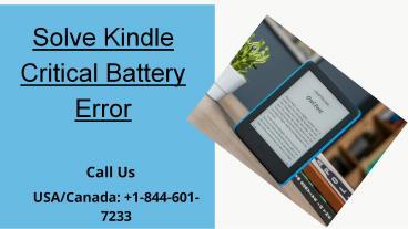 How To Fix Kindle Critical Battery Error? presentation | free to download