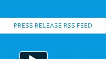PPT – PRESS RELEASE RSS FEED PowerPoint presentation | free to download ...