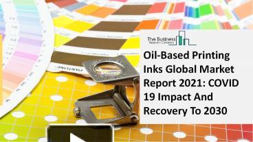 PPT – Global Oil-Based Printing Inks Market Opportunities And ...