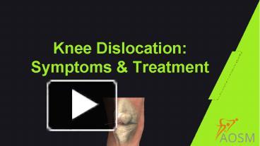 Knee Dislocation: Symptoms & Treatment presentation | free to download
