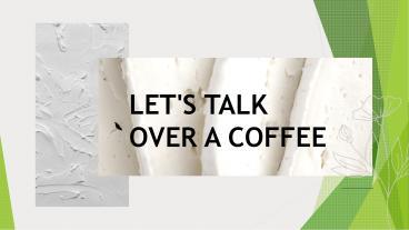 PPT – LET'S TALK OVER A COFFEE PowerPoint presentation | free to ...